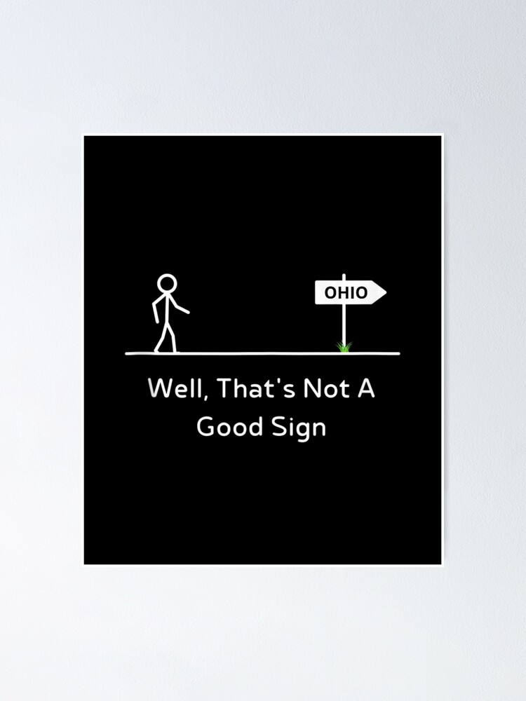 "Ohio Street Sign Stickman, Everything Is Ohio Meme" Poster for Sale by ...