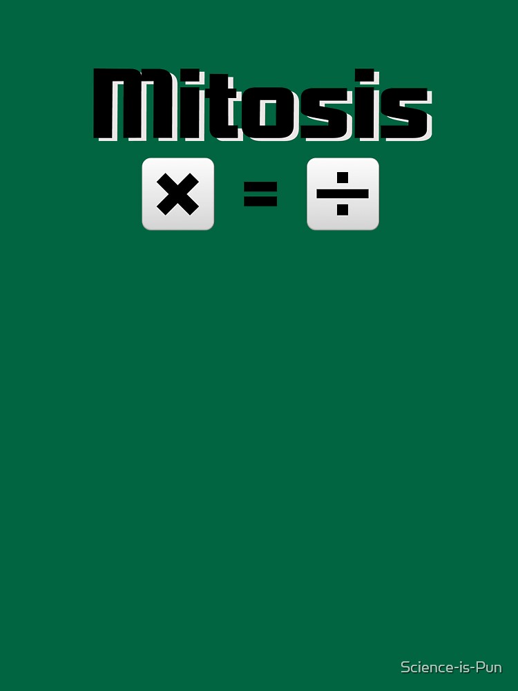 "Mitosis where Multiplication = Division" T-shirt for Sale by Science ...