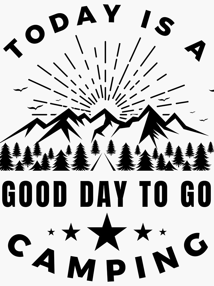 "Today is a good day to go camping" Sticker for Sale by darshants ...