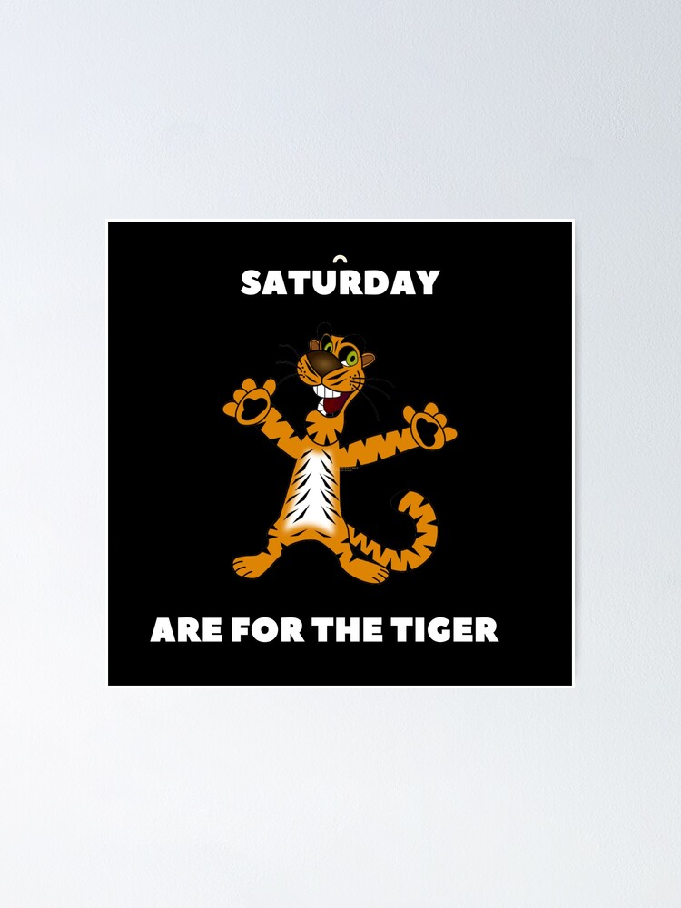 "Saturday Are For The Tiger" Poster for Sale by Dream2305 | Redbubble