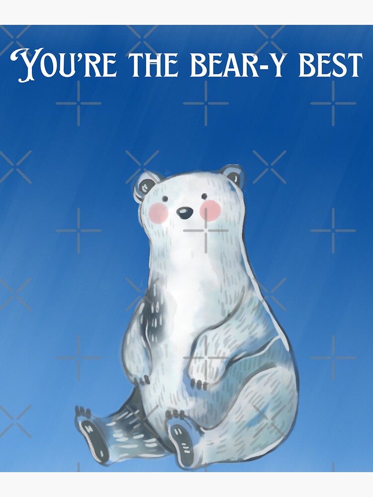 "You're the Bear-y Best - Funny Quote - Polar Bear - Blue Background ...