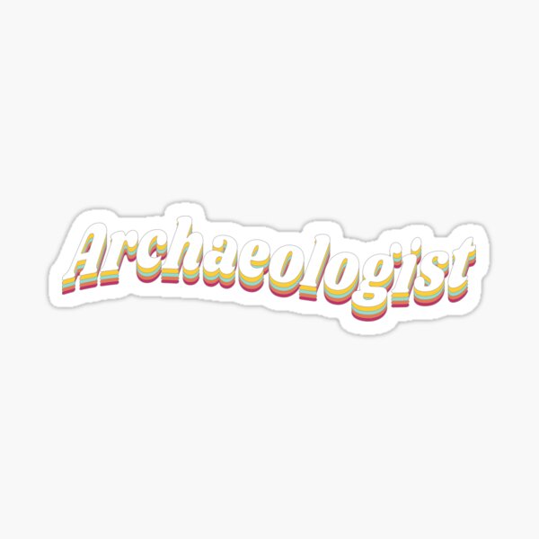 "Archaeologist Retro Vintage Label For The Best Archaeologist" Sticker ...