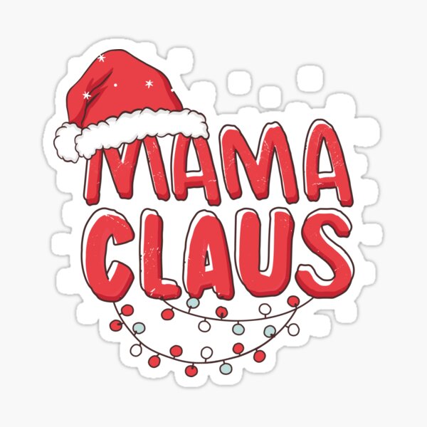 "Mama Clause T-Shirt - Christmas Idea 2022, Mama Christmas " Sticker ...