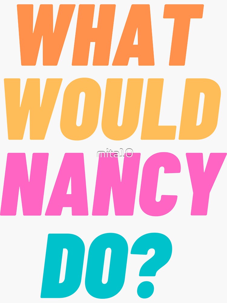 "What Would Nancy Do? I Love Nancy" Sticker for Sale by mita10 | Redbubble