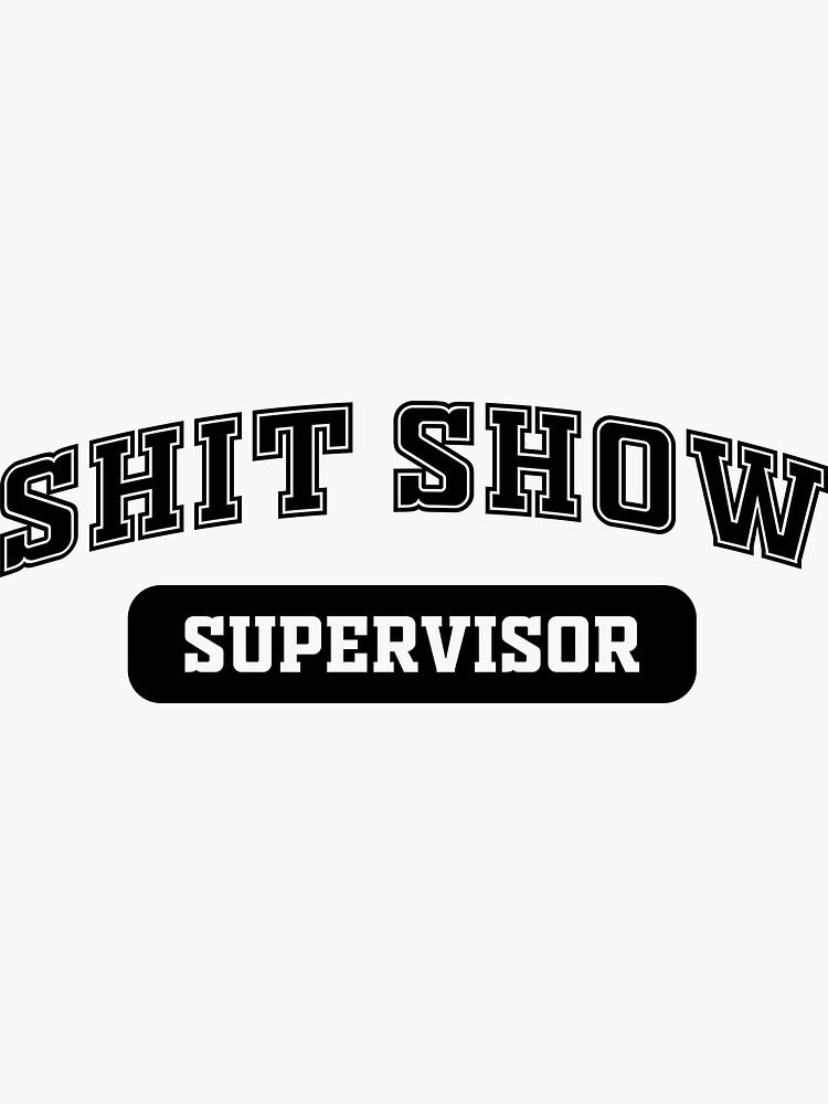 "Shit Show Supervisor" Sticker for Sale by Yassineaalalou | Redbubble
