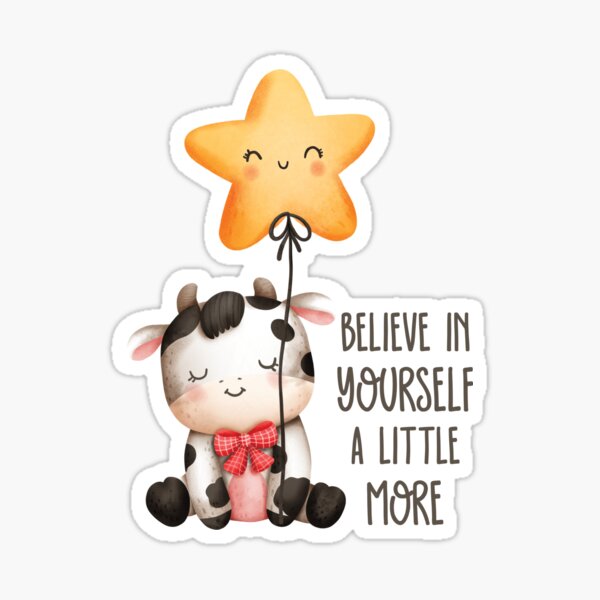"Believe In Yourself – Cute Baby Cow" Sticker for Sale by PlumBlushCo ...