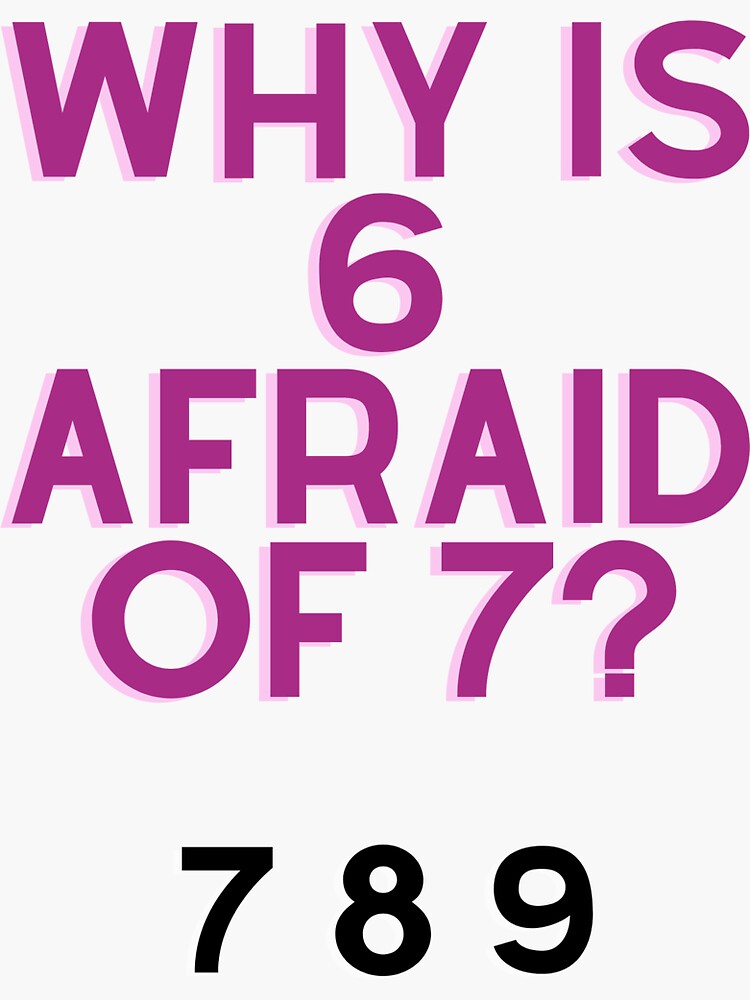 "Why is 6 afraid of 7 |Dad joke|Pink" Sticker for Sale by AWhiteneck | Redbubble