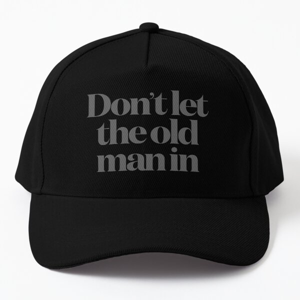 "Don't let the old man in v.8" Cap for Sale by x1brett | Redbubble