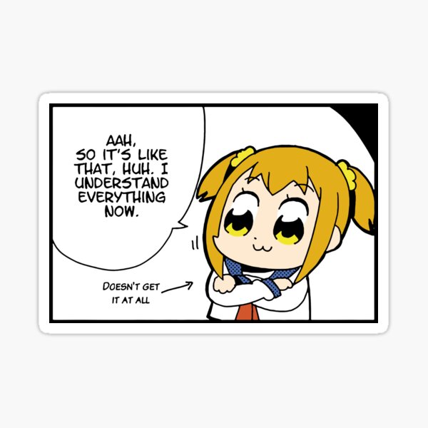 ""Aah so it's like that huh. i understand everything now, doesn't get ...