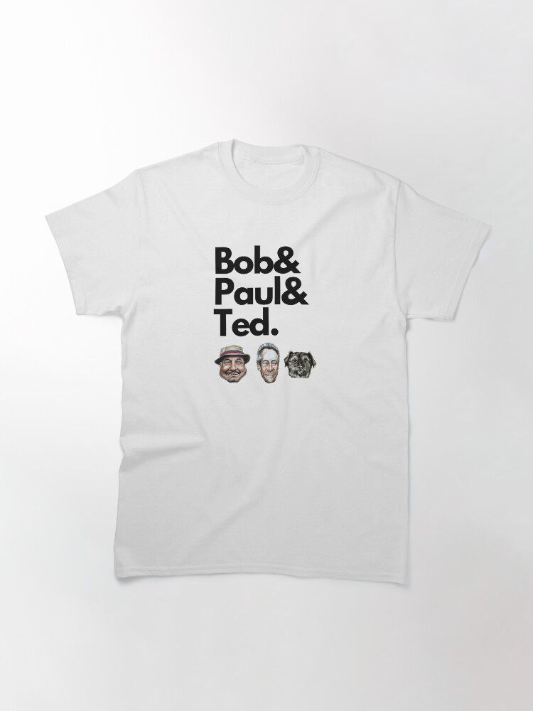 "Gone Fishing - Bob, Paul and Ted the dog fan art." Classic T-Shirt for ...