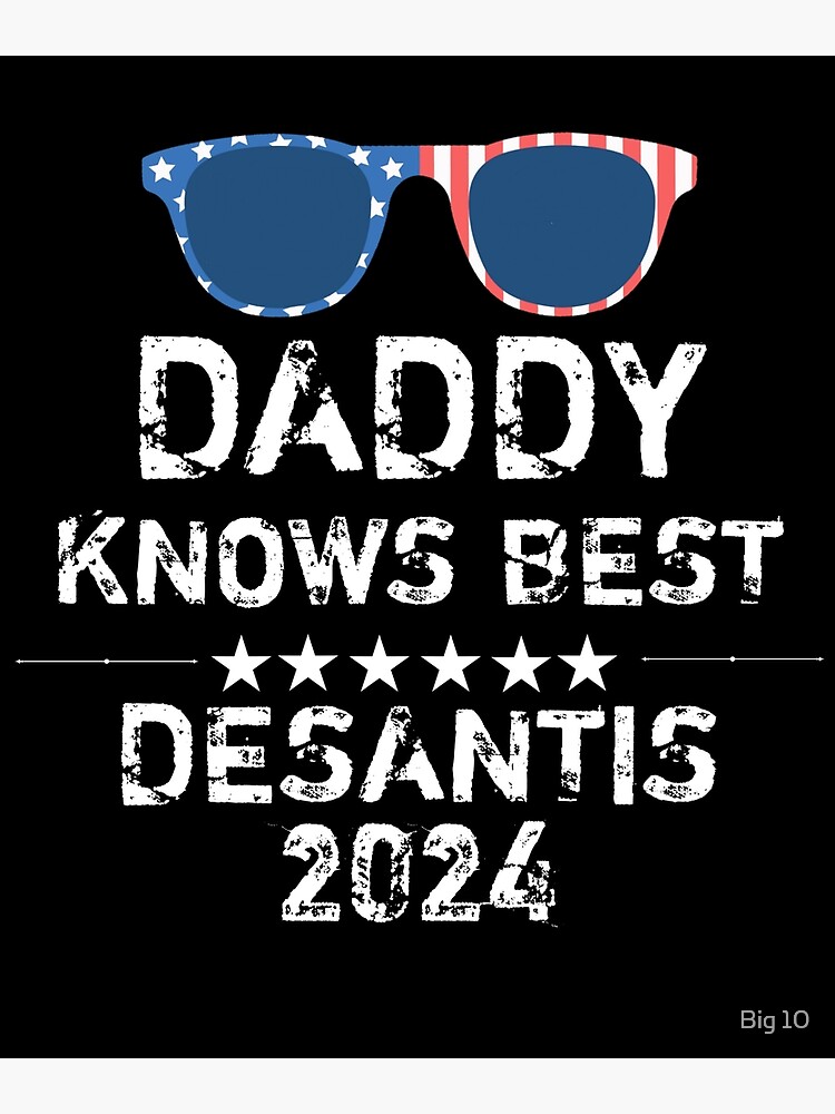 "Daddy Knows Best Desantis 2024 Perfect" Fotodruck von HighStore1 ...