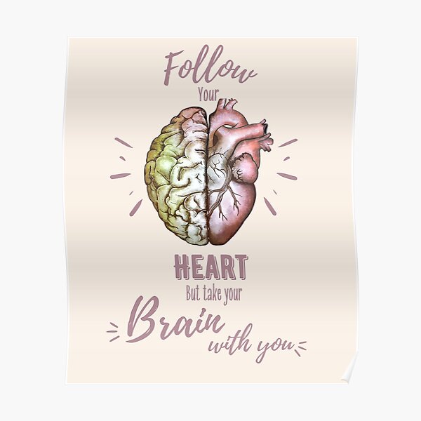 "Follow heart but take your brain with you, right balance between brain ...