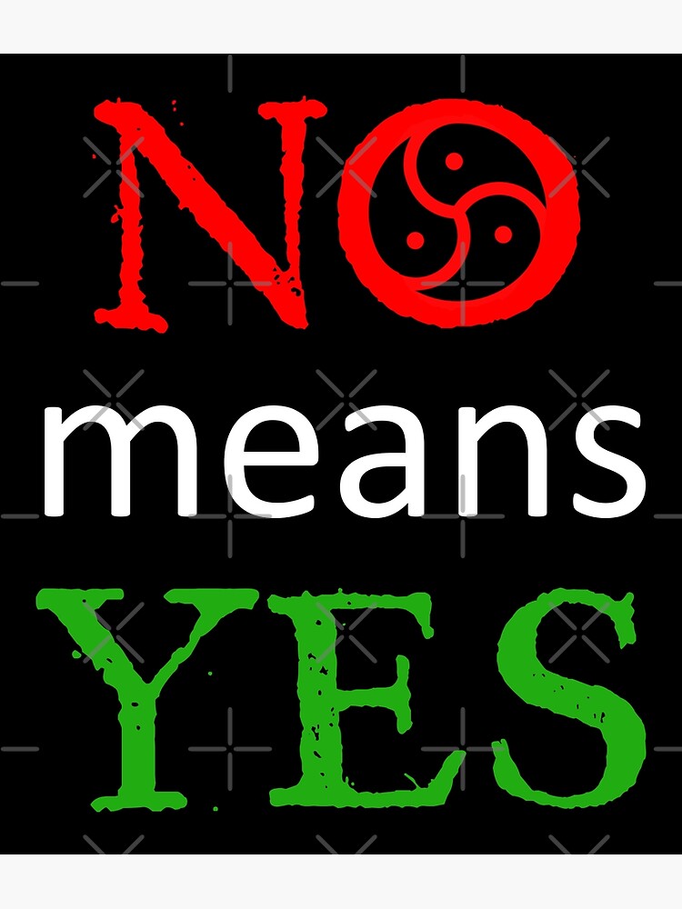 "No means Yes" Art Print by BDSM-T-Shirt | Redbubble