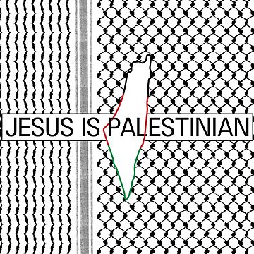 "Jesus Is Palestinian, A Powerful Quote from the Free People of ...