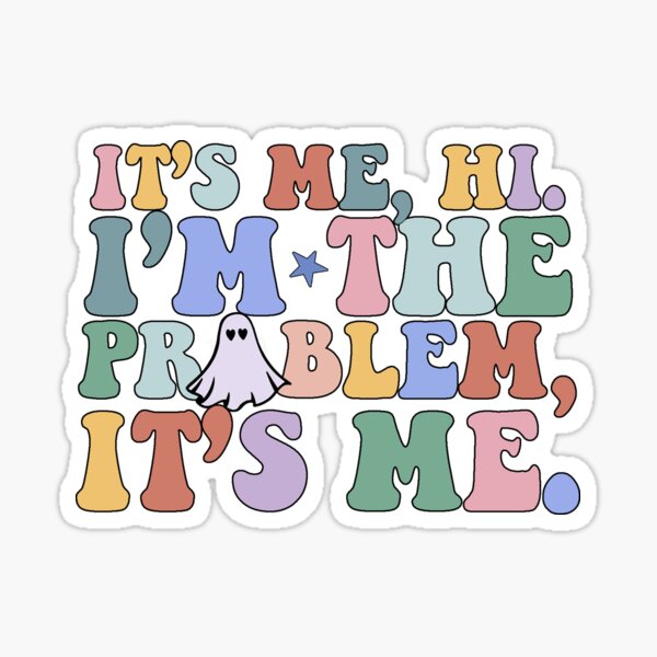 "i'm the problem!" Sticker for Sale by theerastour | Redbubble