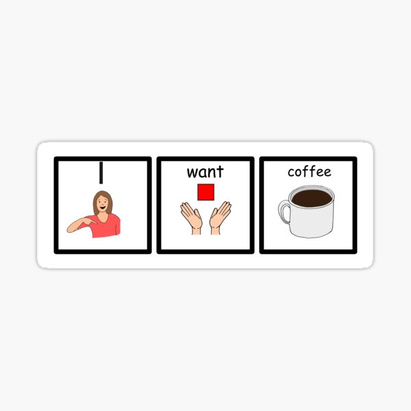"I want Coffee AAC core words" Sticker for Sale by slammer15 | Redbubble