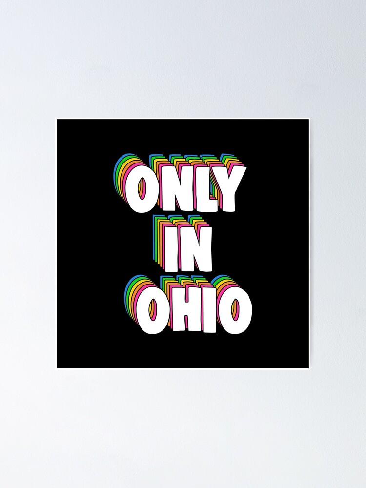 "Only in Ohio Meme" Poster for Sale by BrandyRay | Redbubble