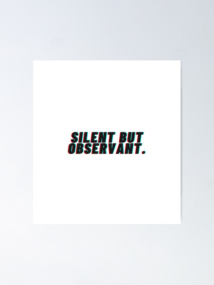 "Silent but observant caption" Poster for Sale by ReoNik | Redbubble