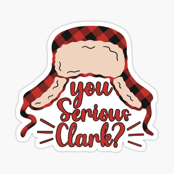 "You Serious Clark?" Sticker for Sale by pajamasammi2016 | Redbubble