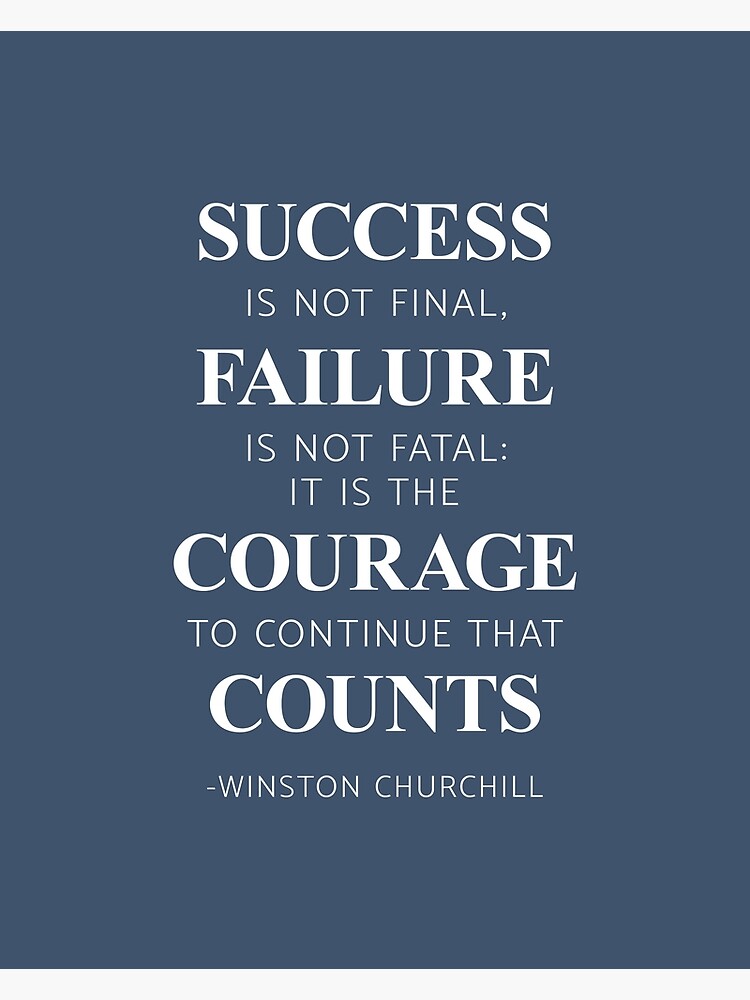 "Success Is Not Final, Failure Is Not Fatal, Winston Churchill Quote ...