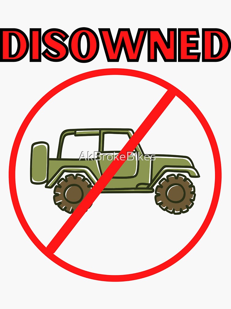 "disowned, shes a 10 but she drives a jeep,jeep girls, jeeps suck, She ...