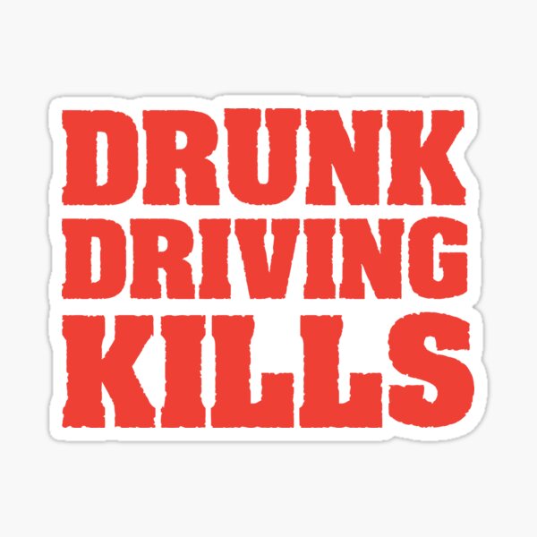 "Drunk Driving Kills Design" Sticker for Sale by MissDewi | Redbubble