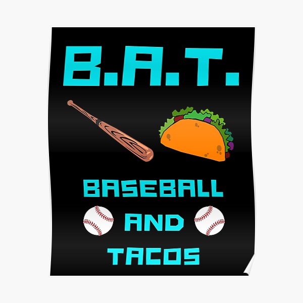 "Funny Acronym For BAT | Baseball And Tacos | Acronym" Poster for Sale ...