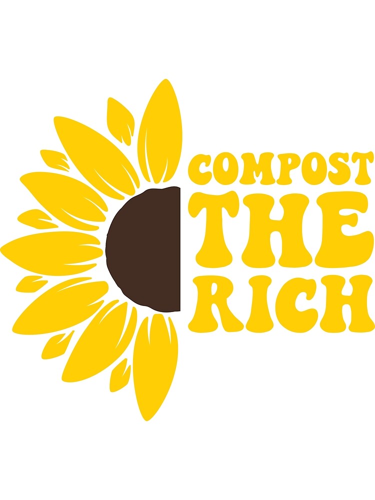 "Compost the Rich Sunflower" Poster for Sale by ShinoubiGift | Redbubble