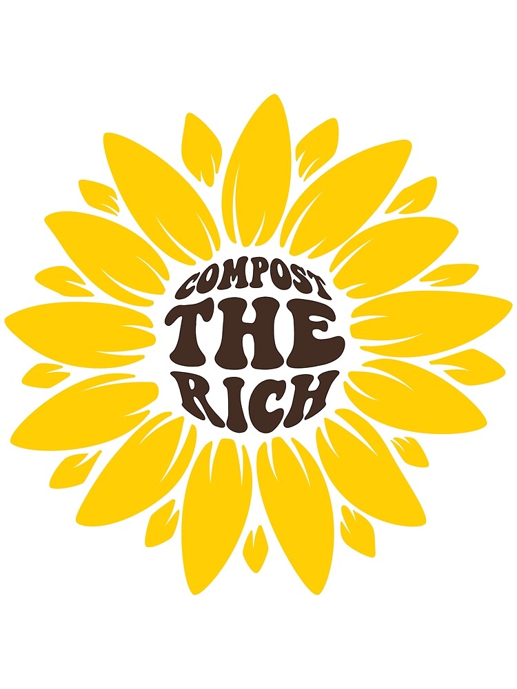 "Compost the Rich Sunflower" Poster for Sale by ShinoubiGift | Redbubble