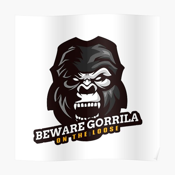 "Beware gorillas on the loose" Poster for Sale by BWBCCREATIONS | Redbubble