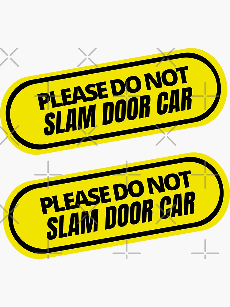 "Please Do Not Slam Door Sticker Decal Vehicle x2" Sticker for Sale by ...