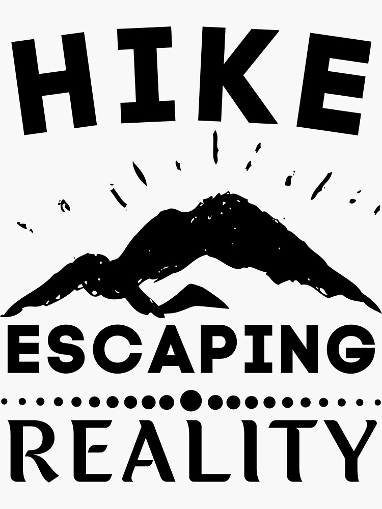 "Hike escaping reality" Sticker for Sale by darshants | Redbubble