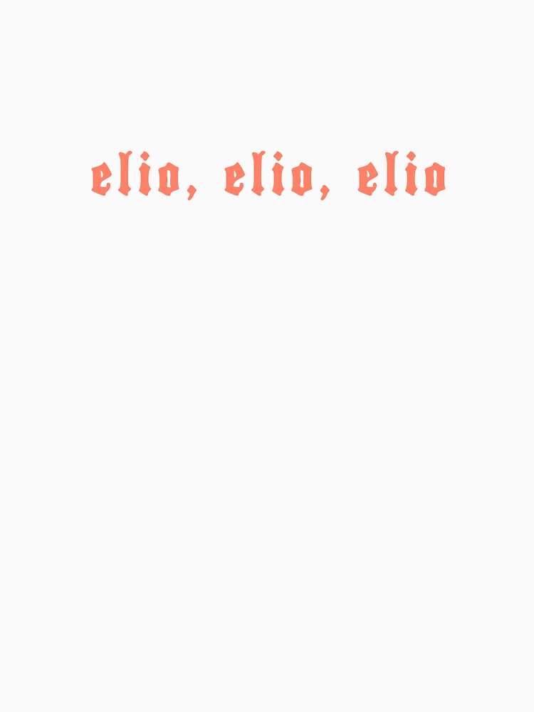 "Elio, Elio, Elio" T-shirt for Sale by artylay | Redbubble | elio t ...