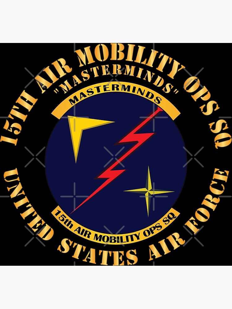 "USAF - 15th Air Mobility Ops Sq - Masterminds X 300" Art Print for ...