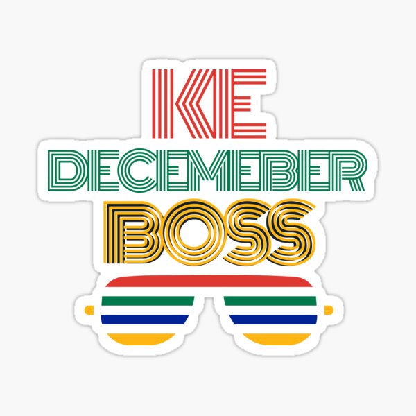 "Ke December Boss" Sticker for Sale by Ndigwan | Redbubble