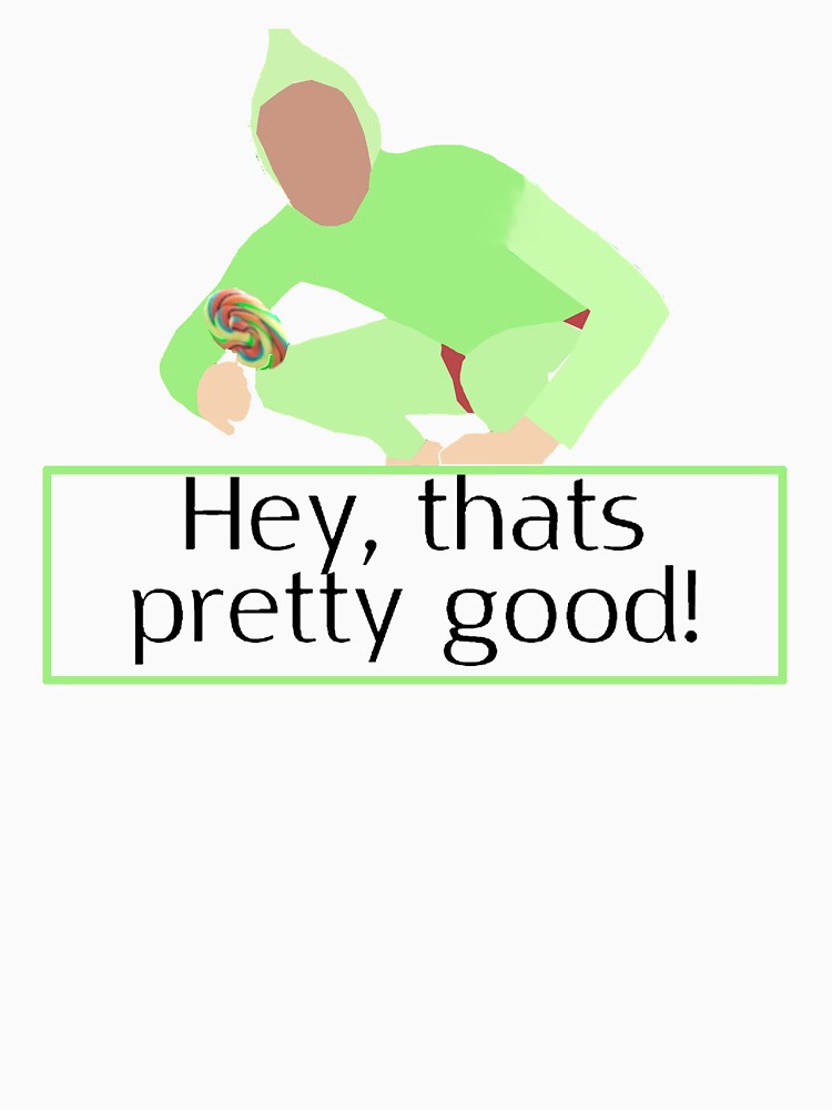 "Idubbbz "Hey thats pretty good" simplistic design." T-shirt for Sale ...