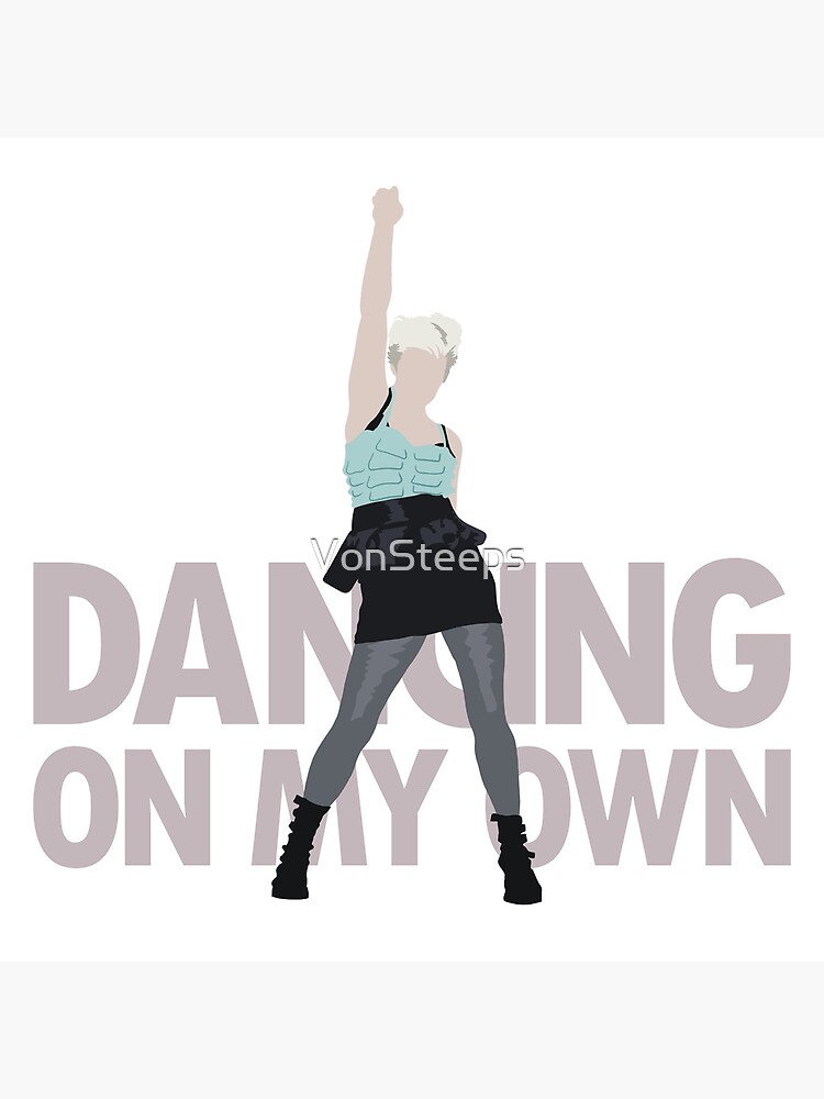 "Robyn - Dancing On My Own" Poster for Sale by VonSteeps | Redbubble
