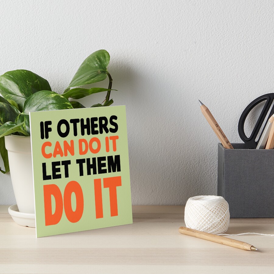 "If Others Can Do It Let Them Do It - Funny Quotes" Poster for Sale by ...