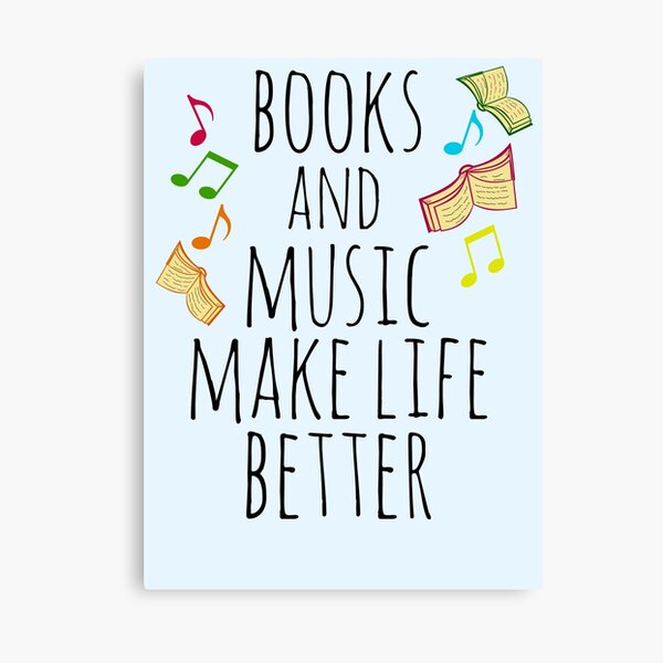 "books and music make life better #2" Canvas Print for Sale by ...