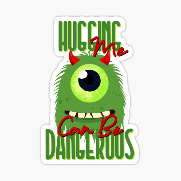 "HUGGING ME CAN BE DANGEROUS" Sticker for Sale by GAADesignz | Redbubble