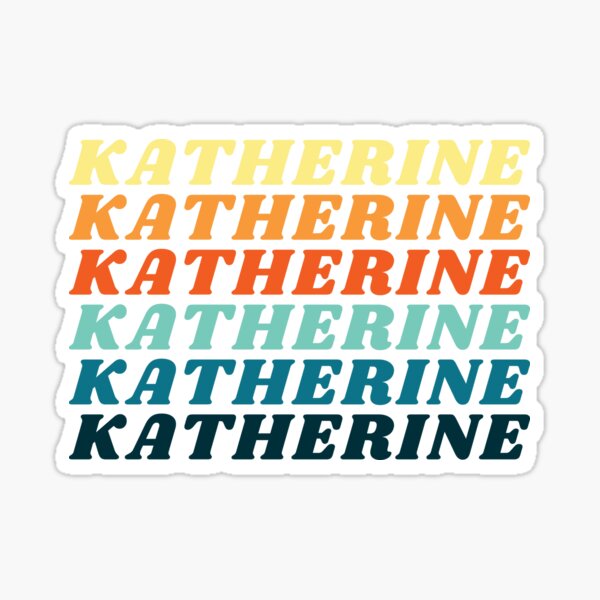 "Katherine, Katherine repeat, Katherine name, repeat color" Sticker for ...