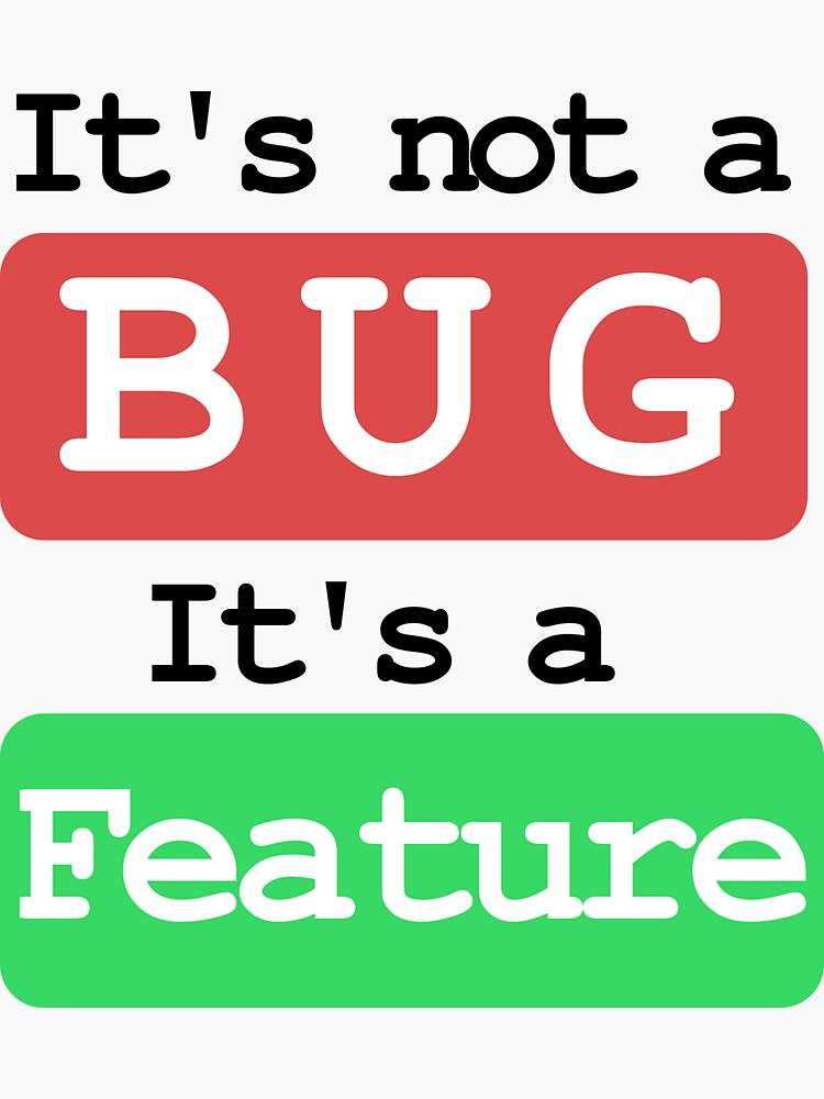 "it's not a bug it's a feature sticker" Sticker for Sale by ...