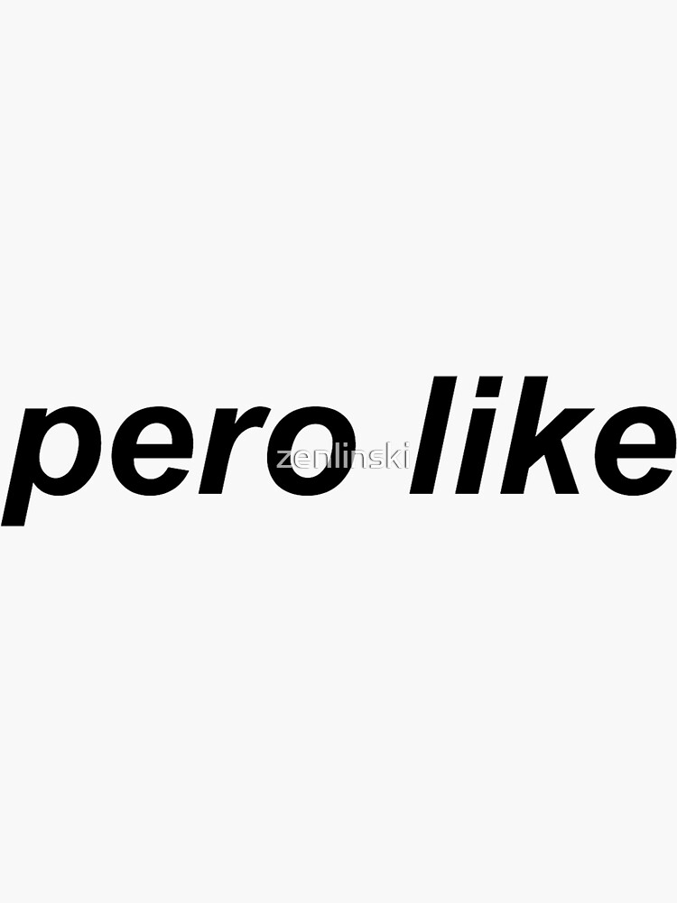 "pero like" Sticker for Sale by zenlinski | Redbubble