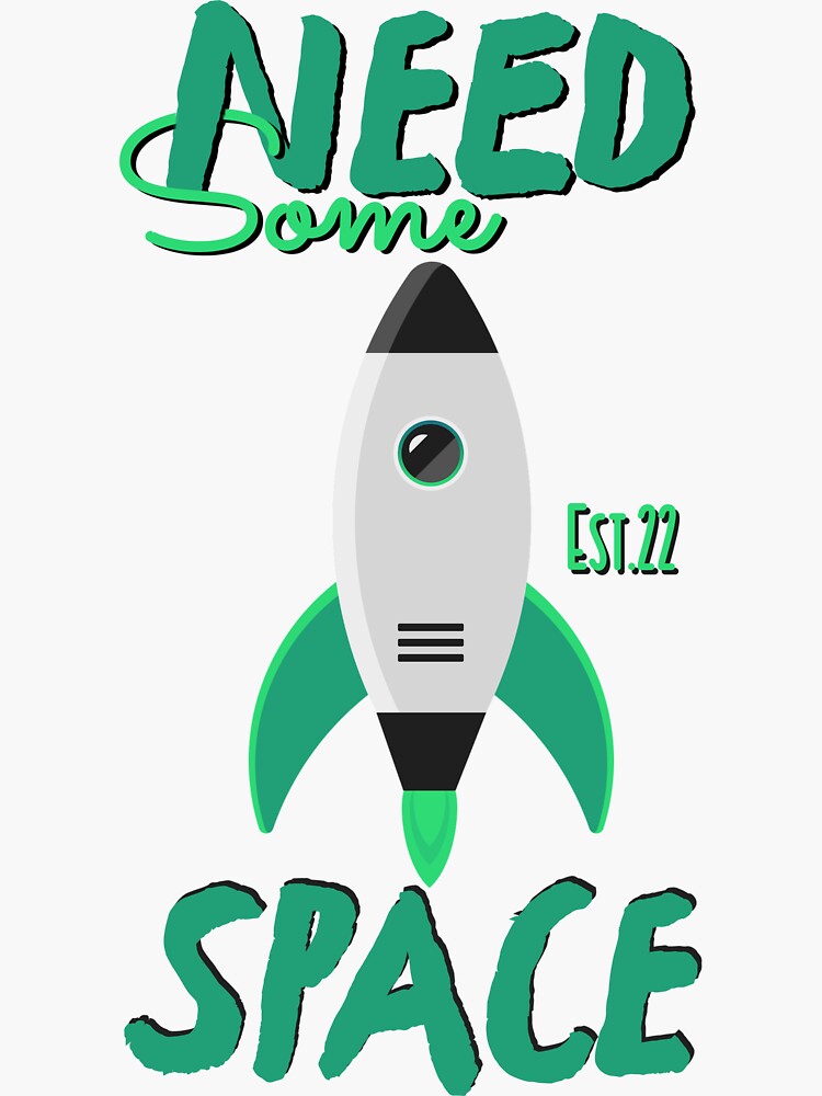 "NEED SOME SPACE" Sticker for Sale by GAADesignz | Redbubble