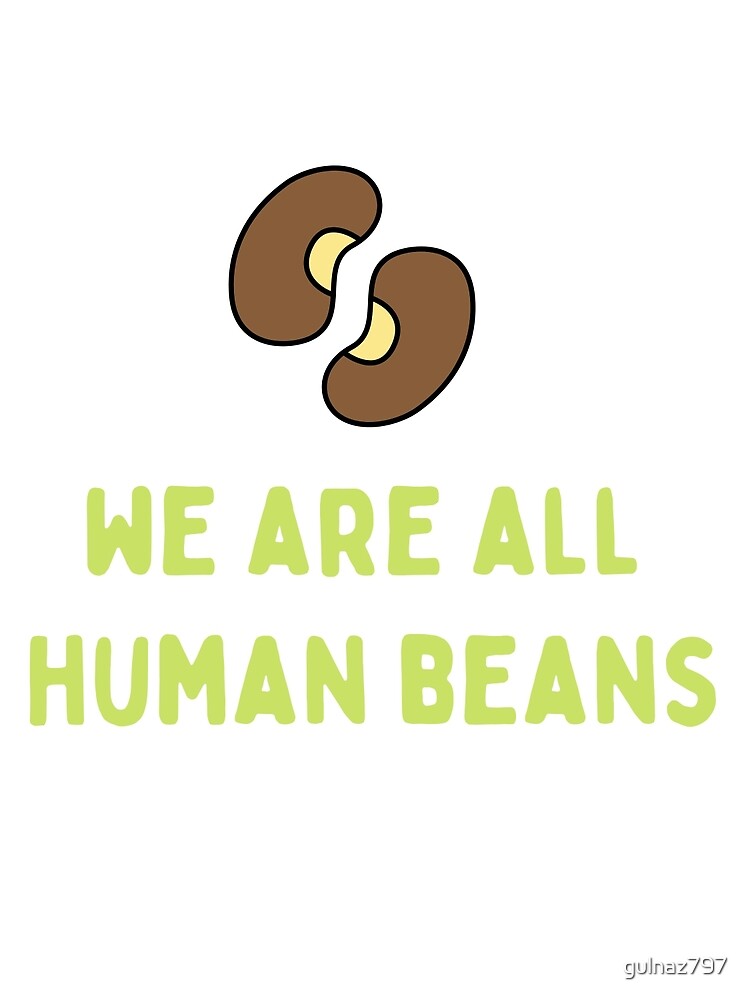 "we are all human beings/human beans" Poster for Sale by gulnaz797 ...