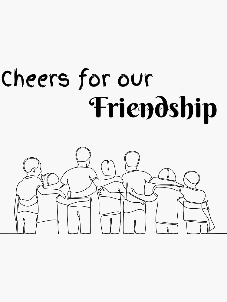 "cheers for our friendship-friendship sticker" Sticker for Sale by ...
