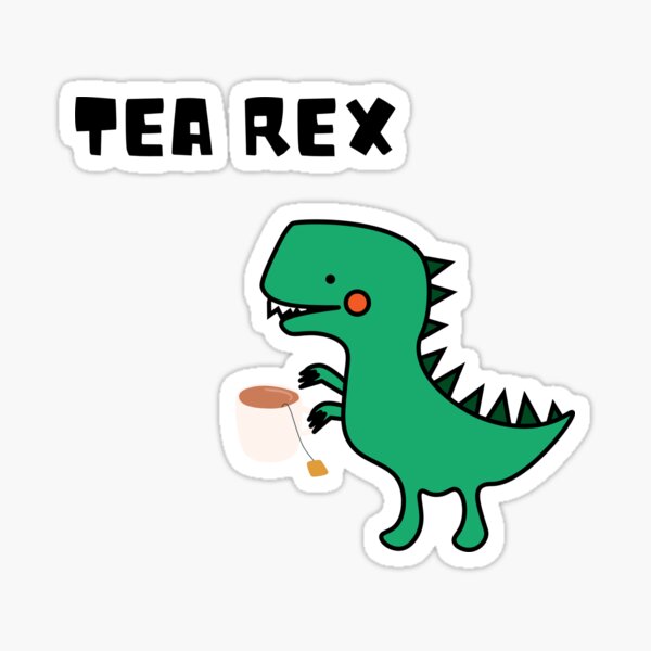 "Tea Rex " Sticker for Sale by MollyJaneArt | Redbubble