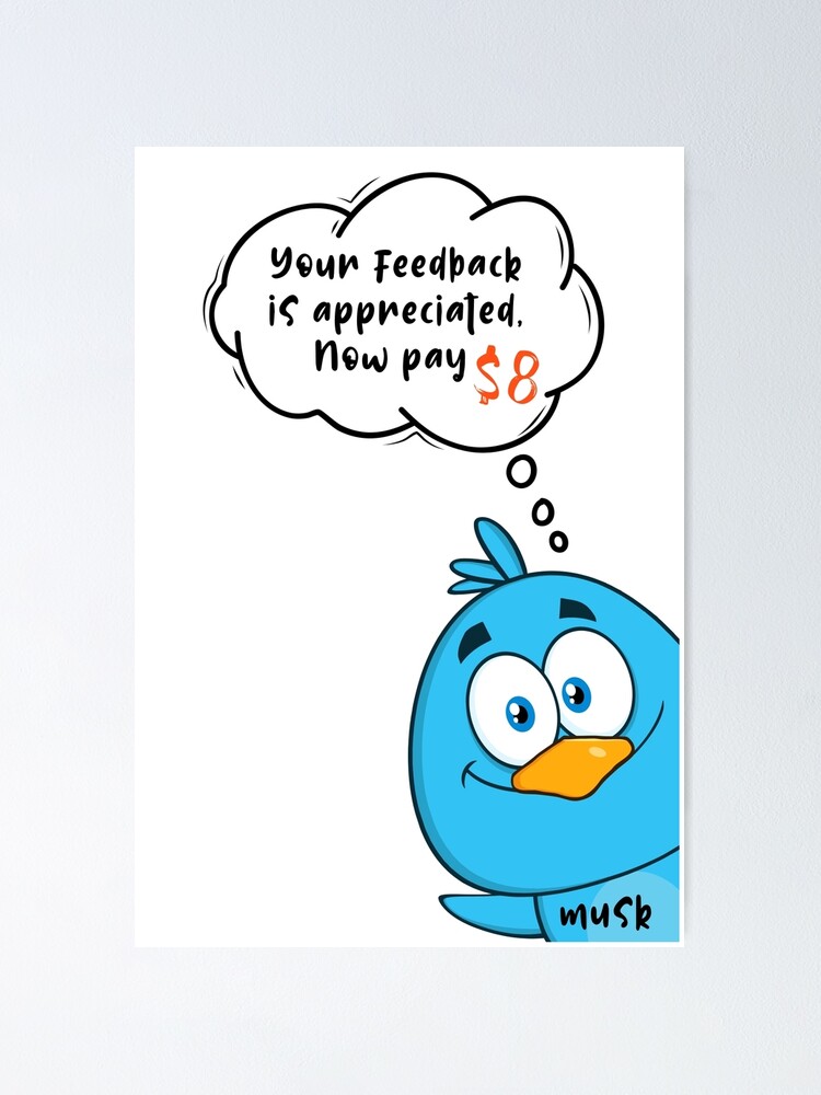 "Your Feedback is Appreciated Now Pay $8- Elon Musk Chief Twit Funny ...