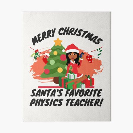"Physics Teacher Christmas" Art Board Print for Sale by myspookycuties ...