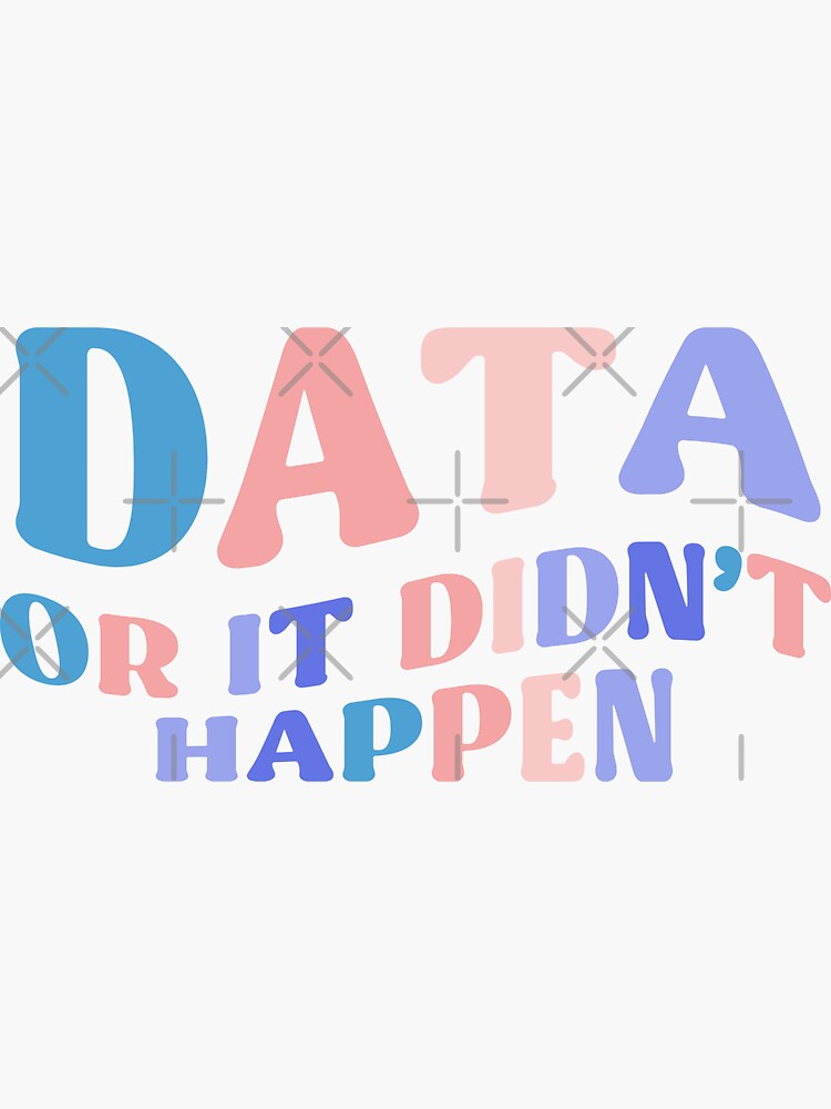 "DATA Or It Didn't Happen Colorful Quote" Sticker for Sale by InnaPo ...